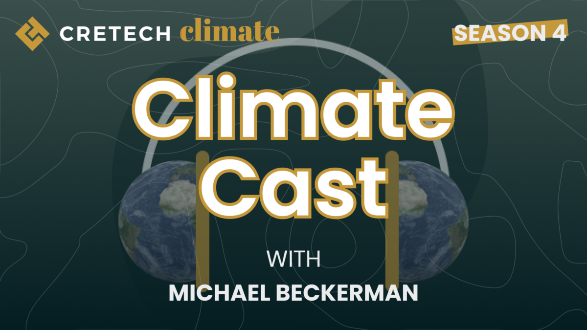 CREtech Launches Season 4 Of Climate Cast, A Podcast Series Devoted To ...