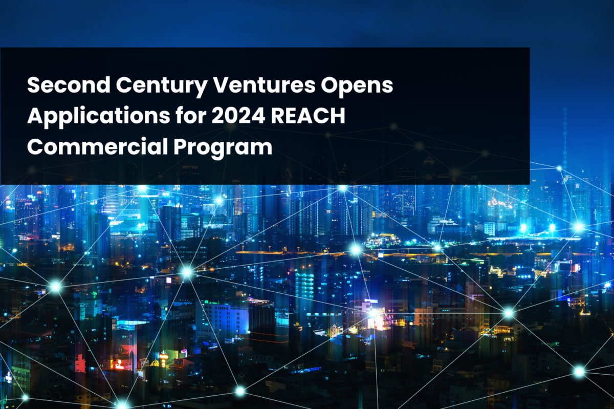 Second Century Ventures Opens Applications for 2024 REACH Commercial ...