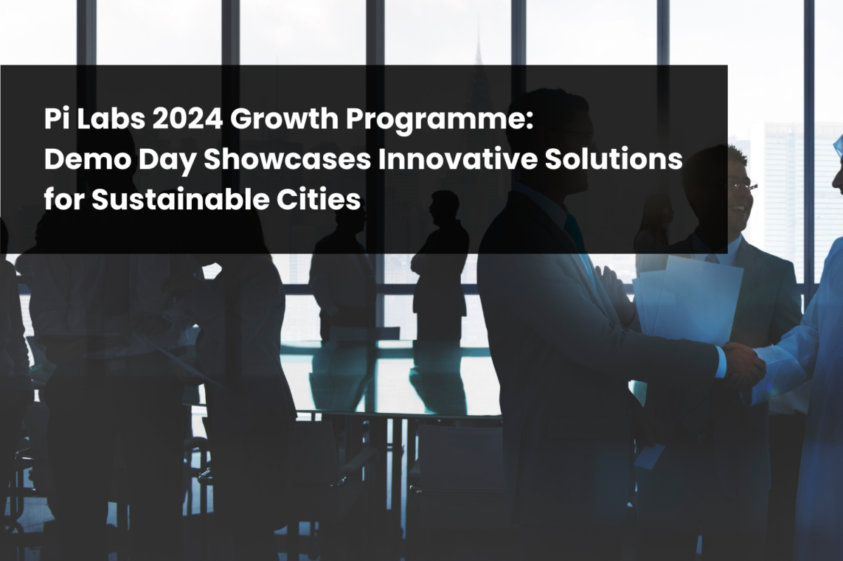 Pi Labs 2024 Growth Programme: Demo Day Showcases Innovative Solutions for Sustainable Cities ...