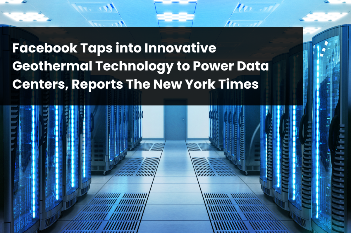 Facebook Taps into Innovative Geothermal Technology to Power Data ...