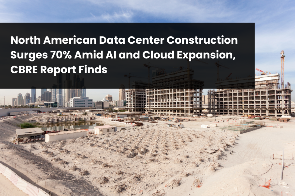 North American Data Center Construction Surges 70% Amid AI and Cloud ...