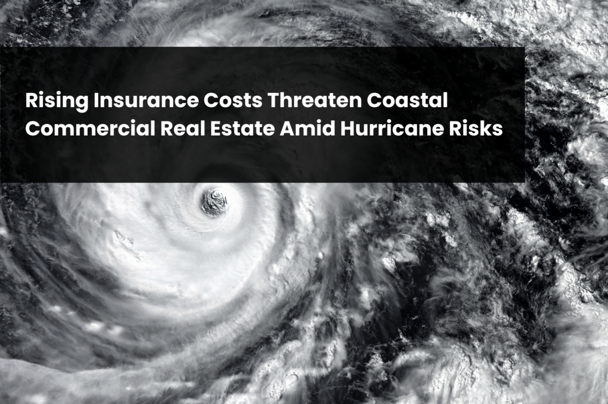 Rising Insurance Costs Threaten Coastal Commercial Real Estate Amid ...