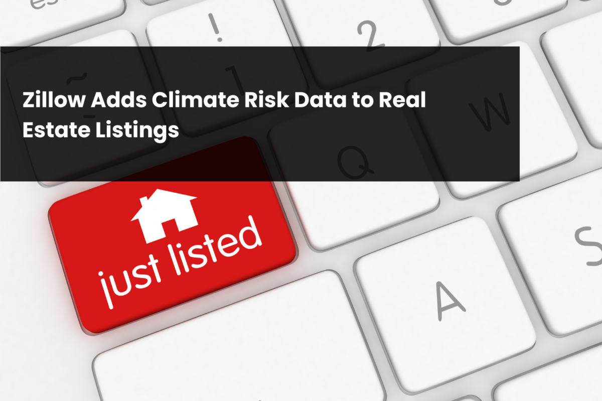 Zillow Adds Climate Risk Data to Real Estate Listings | CREtech