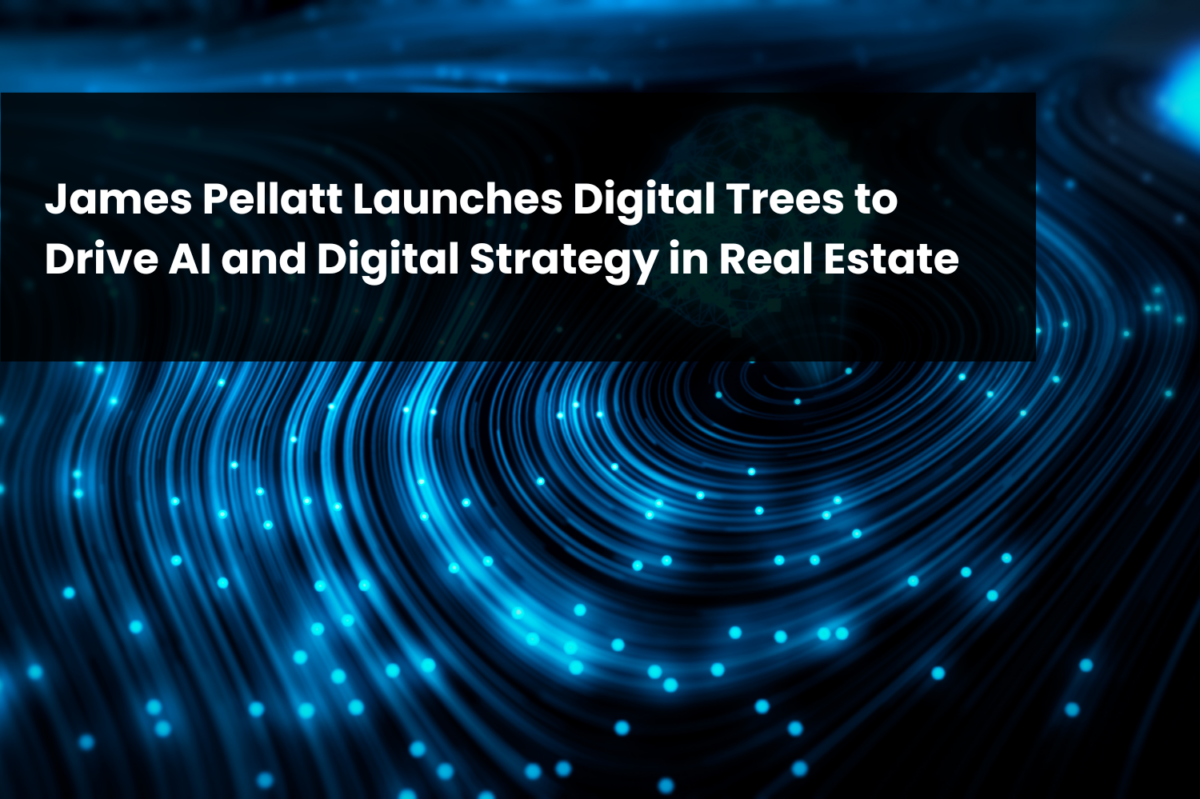 James Pellatt Launches Digital Trees to Drive AI and Digital Strategy ...