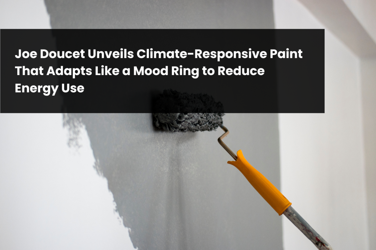 Joe Doucet Unveils Climate-Responsive Paint That Adapts Like a Mood ...