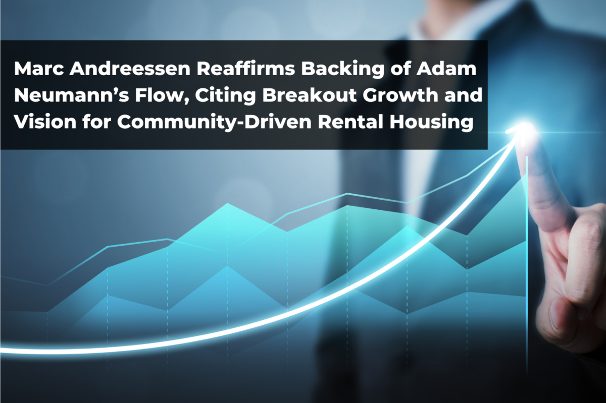 Marc Andreessen Reaffirms Backing of Adam Neumann’s Flow, Citing Breakout Growth and Vision for ...