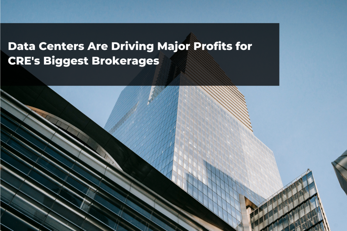 Data Centers Are Driving Major Profits for CRE's Biggest Brokerages | CREtech