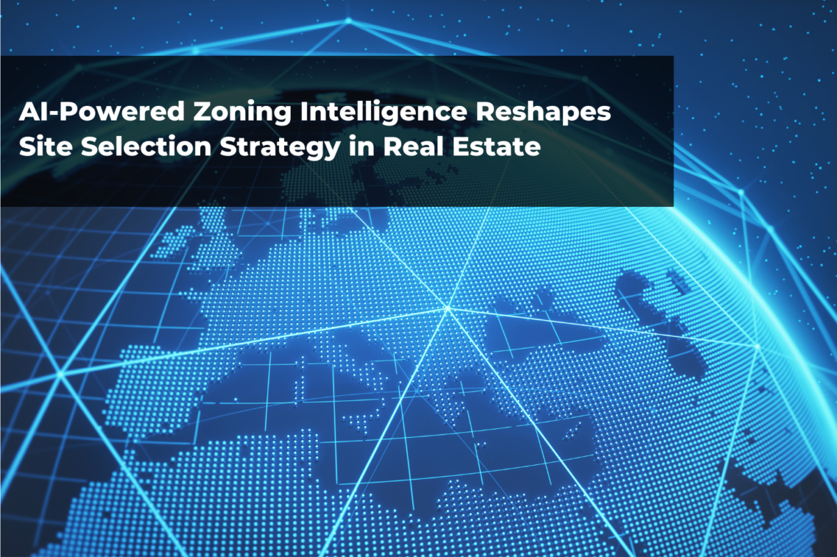 AI-Powered Zoning Intelligence Reshapes Site Selection Strategy in Real ...